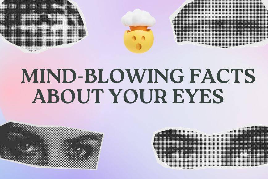 10 Facts You Didn’t Know About Your Eyes – EyeCandys®