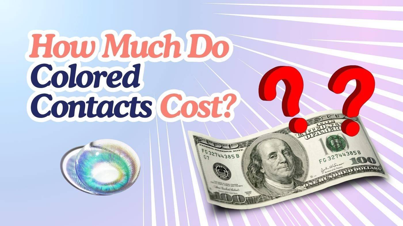 How Much Do Colored Contacts Cost? Price Breakdown and Key Factors ...