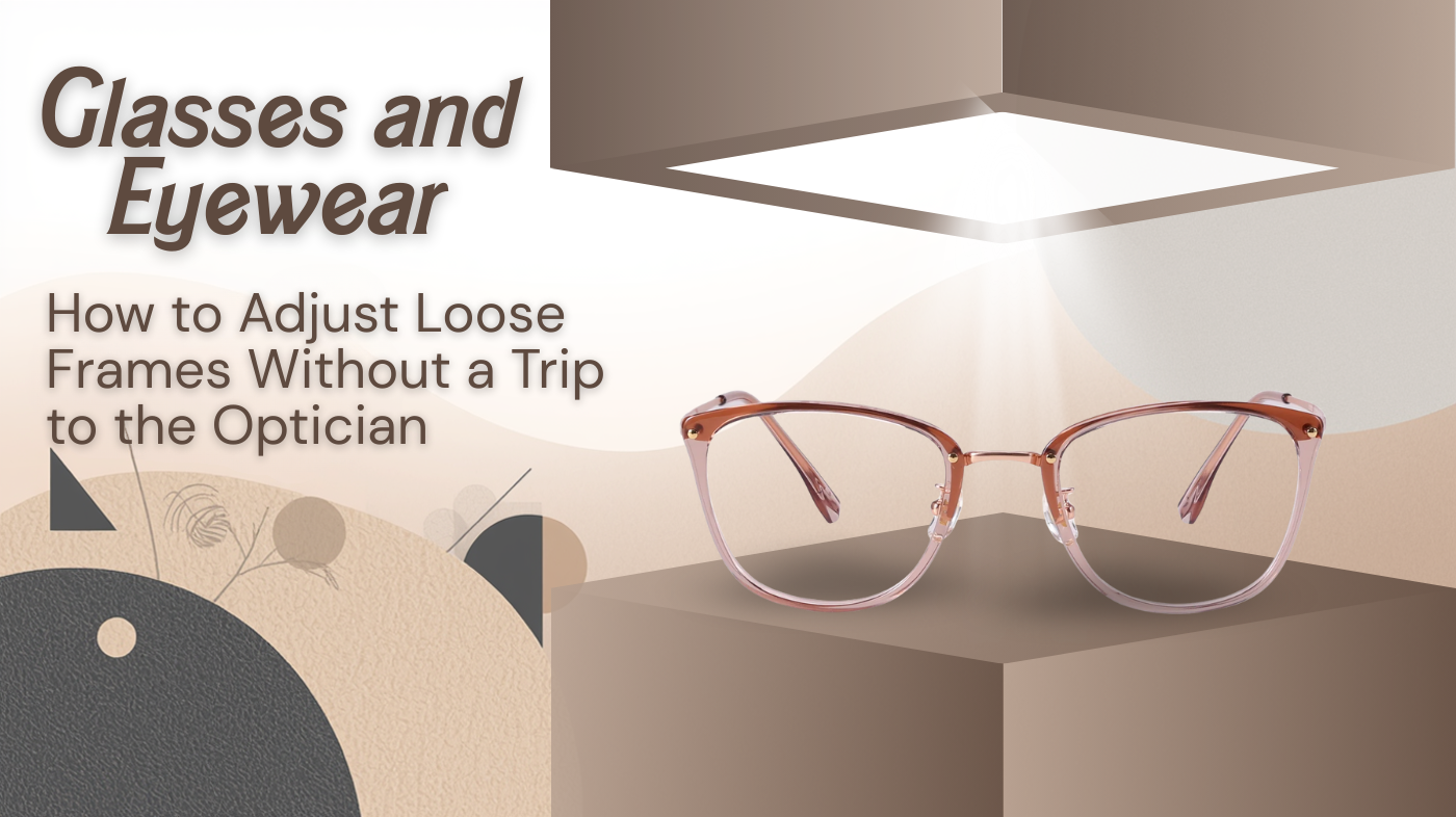 How to Adjust Loose Frames Without a Trip to the Optician – EyeCandys®