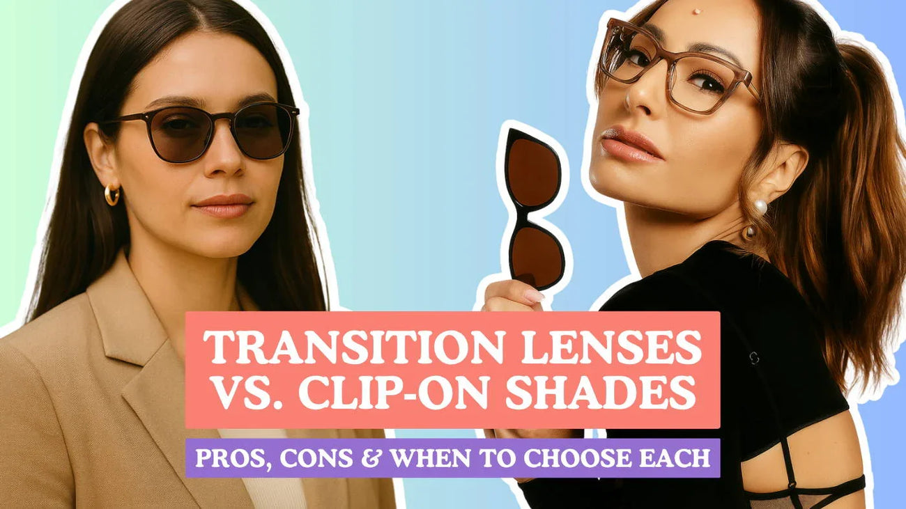 Transition Lenses vs. Clip‑On Shades: Pros, Cons & When to Choose Each ...