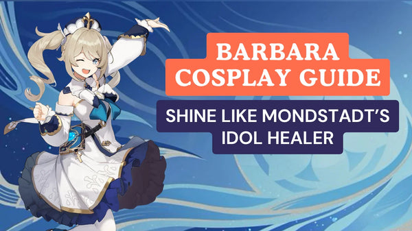 Barbara Cosplay Guide: Shine Like Mondstadt’s Idol Healer – EyeCandys®