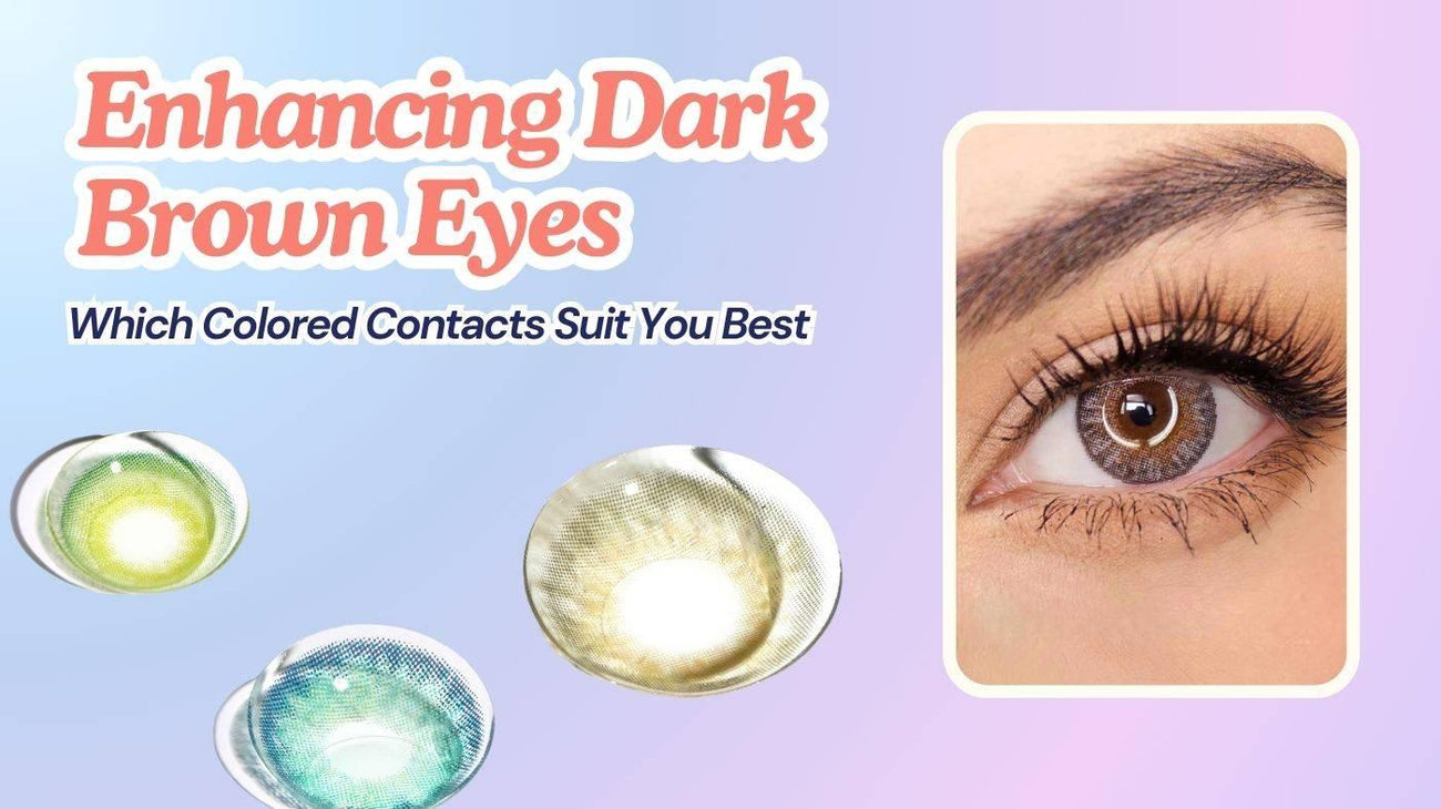 Enhancing Dark Brown Eyes: Best Coloured Contacts for a Stunning Look | EyeCandys