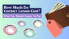 How Much Do Contact Lenses Cost? What to Expect to Pay in 2025 – EyeCandys®